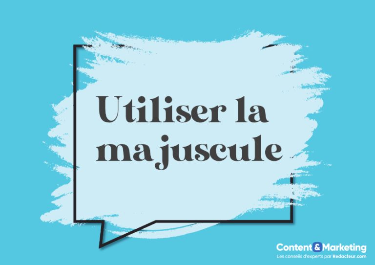 Les 13 règles à connaitre pour utiliser la majuscule - Redacteur Blog